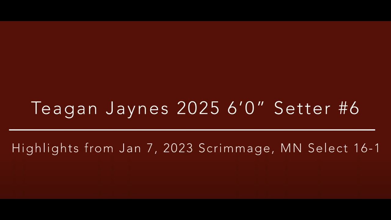 01-07-23 Scrimmage, MN Select 16-1, Teagan Jaynes 2025 6’0” Setter #6 ...