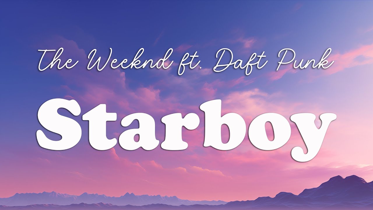 The Weeknd - Starboy ft. Daft Punk (Lyrics) - YouTube