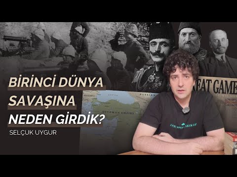 Birinci Dünya Savaşı'na Neden Girdik: Safsatalar ve Gerçekler
