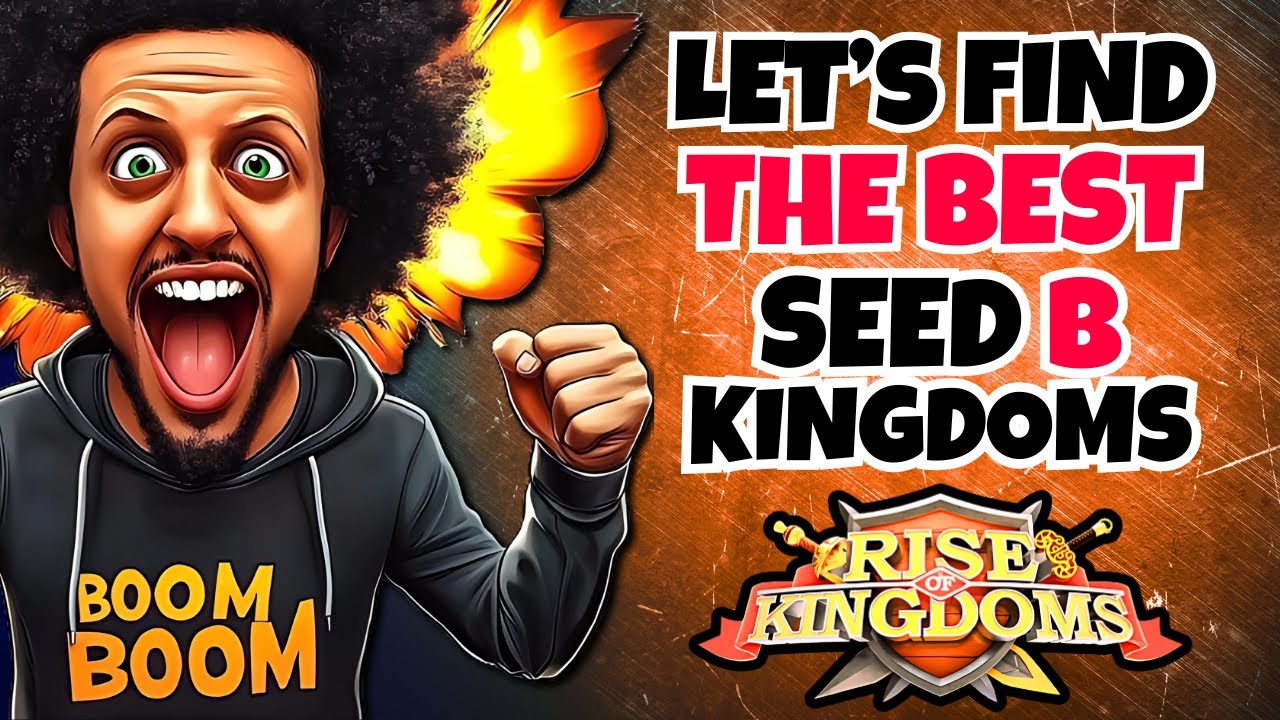Let's Find the Best Seed B Kingdom l ROK & CHILL l BOOM BOOM TIME l ...