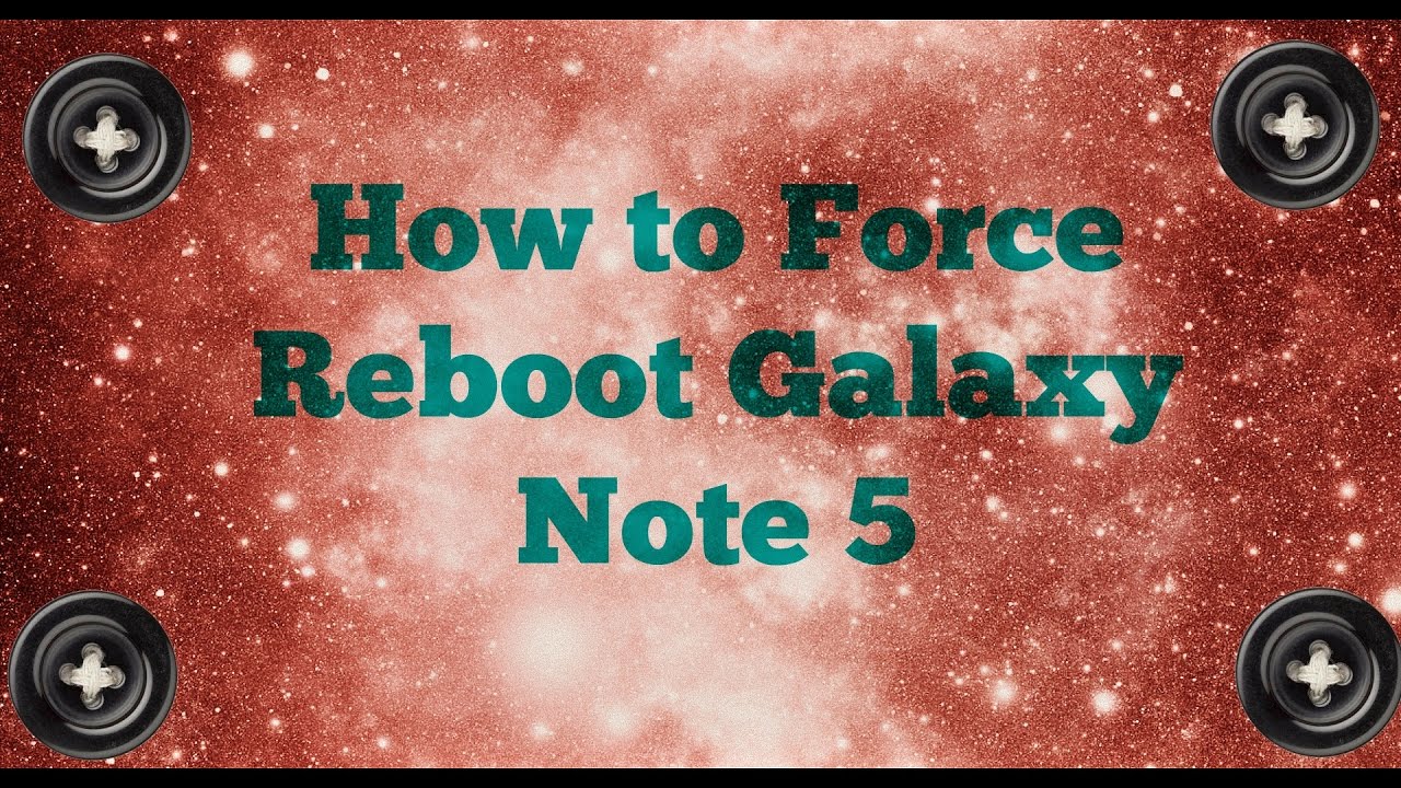 Galaxy Note 5 Force Reboot | How to Force Reboot Galaxy Note 5 - YouTube