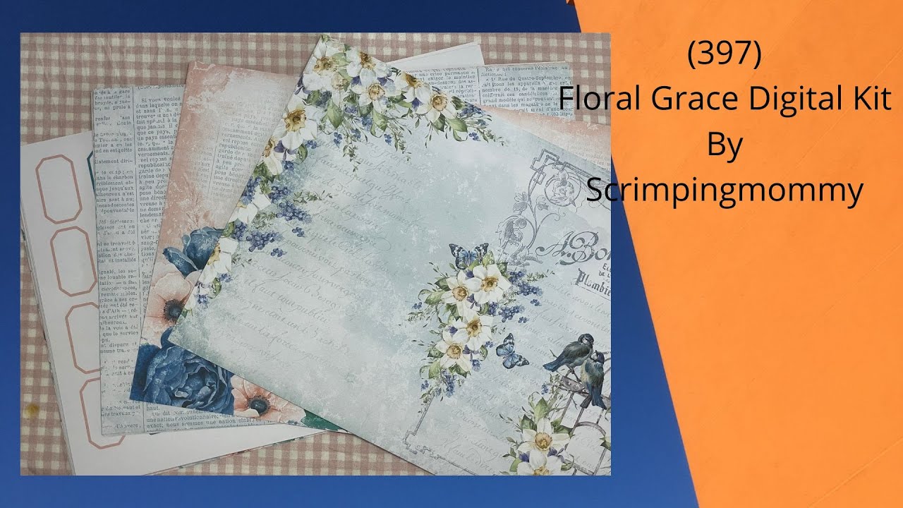 (397) Floral Grace Digital Kit with Scrimpingmommy - YouTube