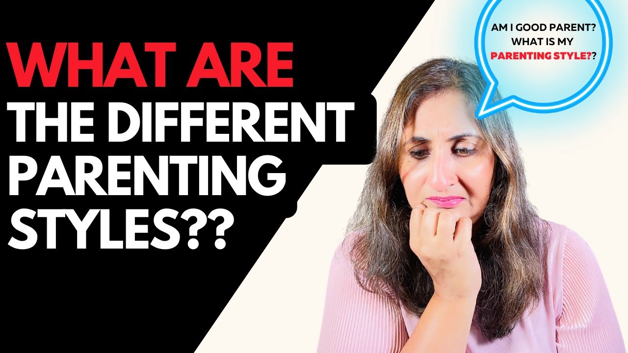 THE 4 TYPES OF PARENTING STYLES AND HOW THEY INFLUENCE YOUR CHILD - YouTube