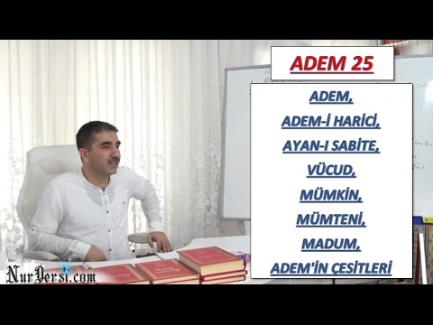 Murat Dursun - Adem 25, Adem-i Harici, Ayan-ı Sabite, Vücud, Mümkin, Mümteni, Madum, Adem Çesitleri