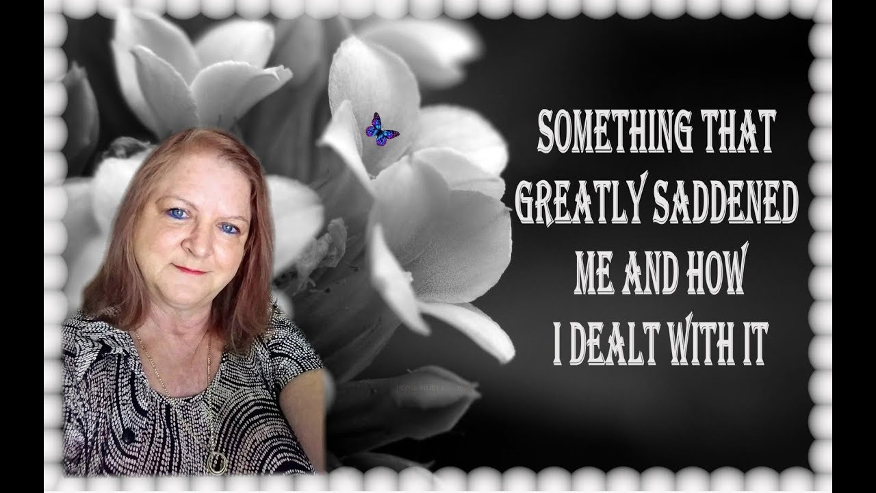 Something that saddened me and how I dealt with it. - YouTube