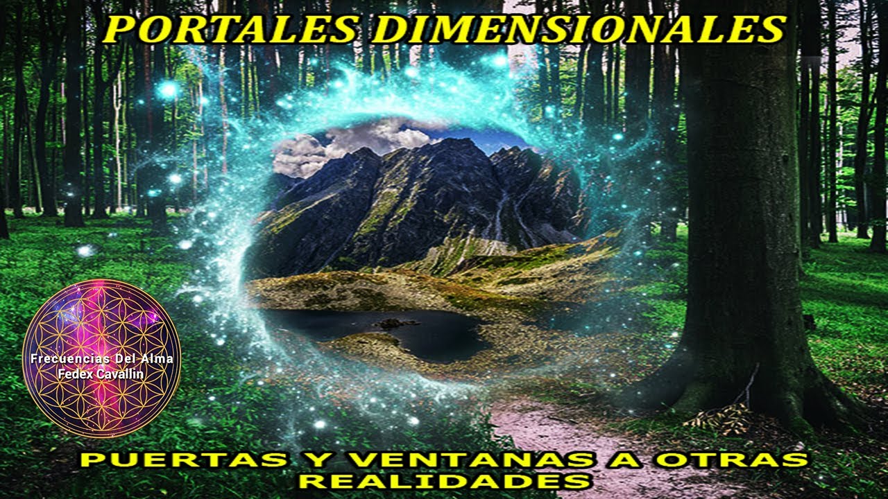 Portales Dimensionales: accesos a otras realidades - YouTube
