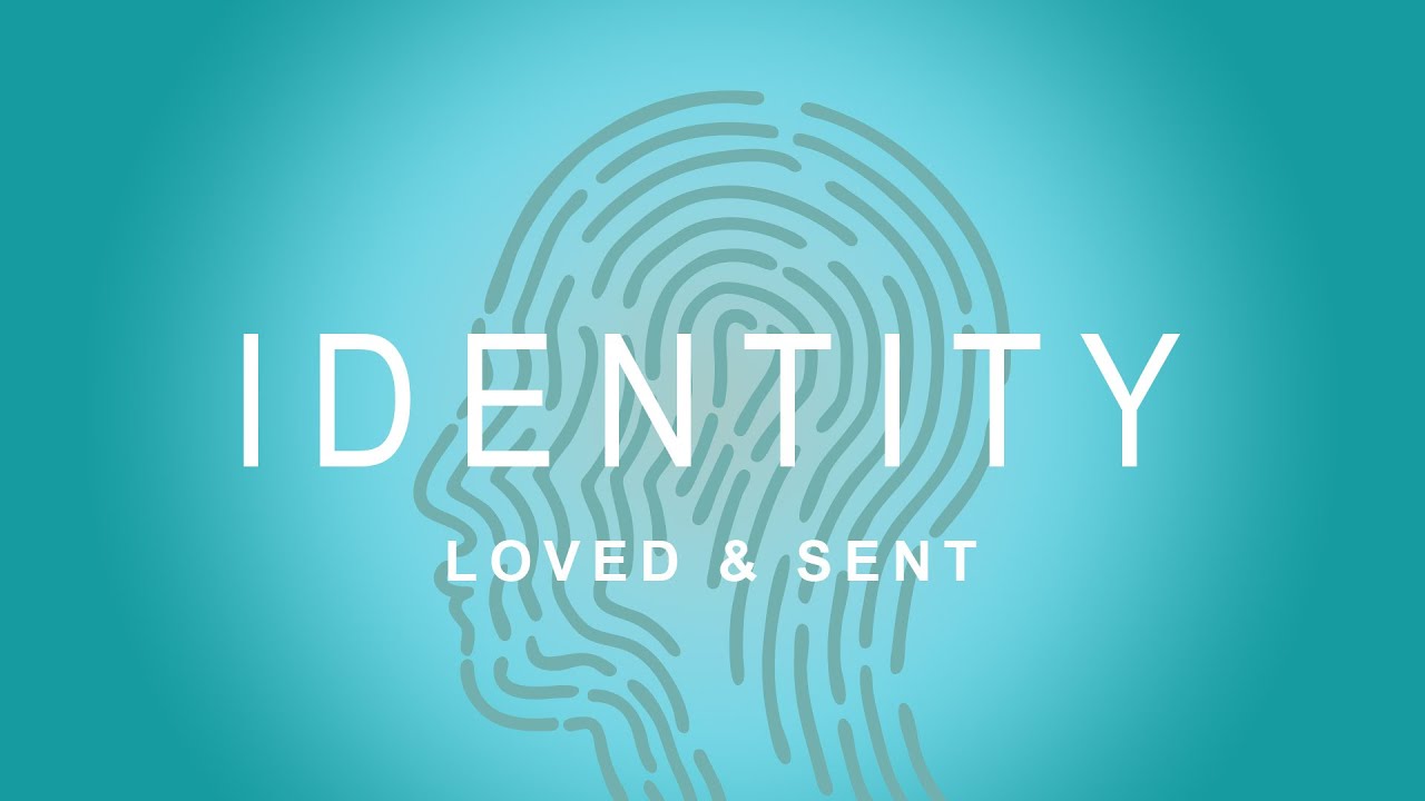 Identity-Loved and Sent | Week 11: Living in Love - YouTube