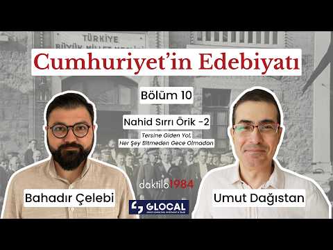 Nahid Sırrı Örik 2 - Tersine Giden Yol, Her Şey Bitmeden Gece Olmadan | Cumhuriyet’in Edebiyatı #10