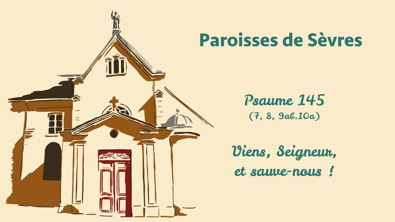 Psaume 145 - Viens, Seigneur, et sauve nous (3 dim. de l'Avent - Année ...