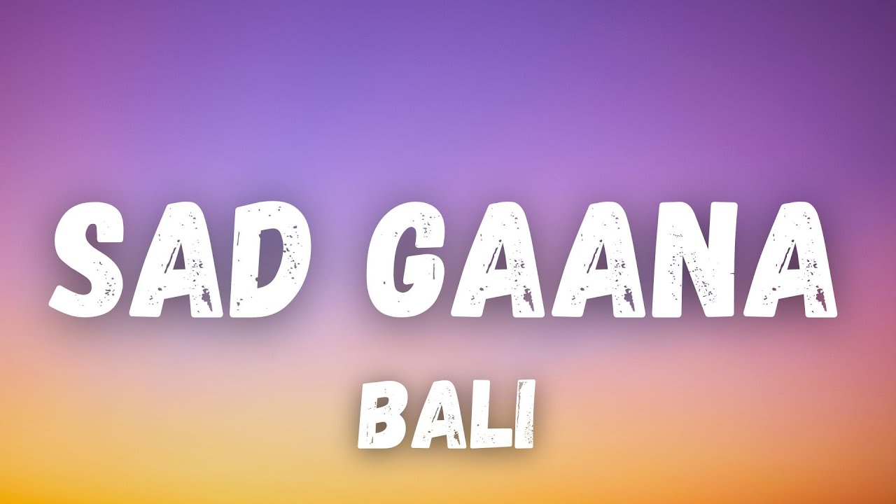 Sad Gaana Lyrics - Bali | Kala Khatta EP - YouTube
