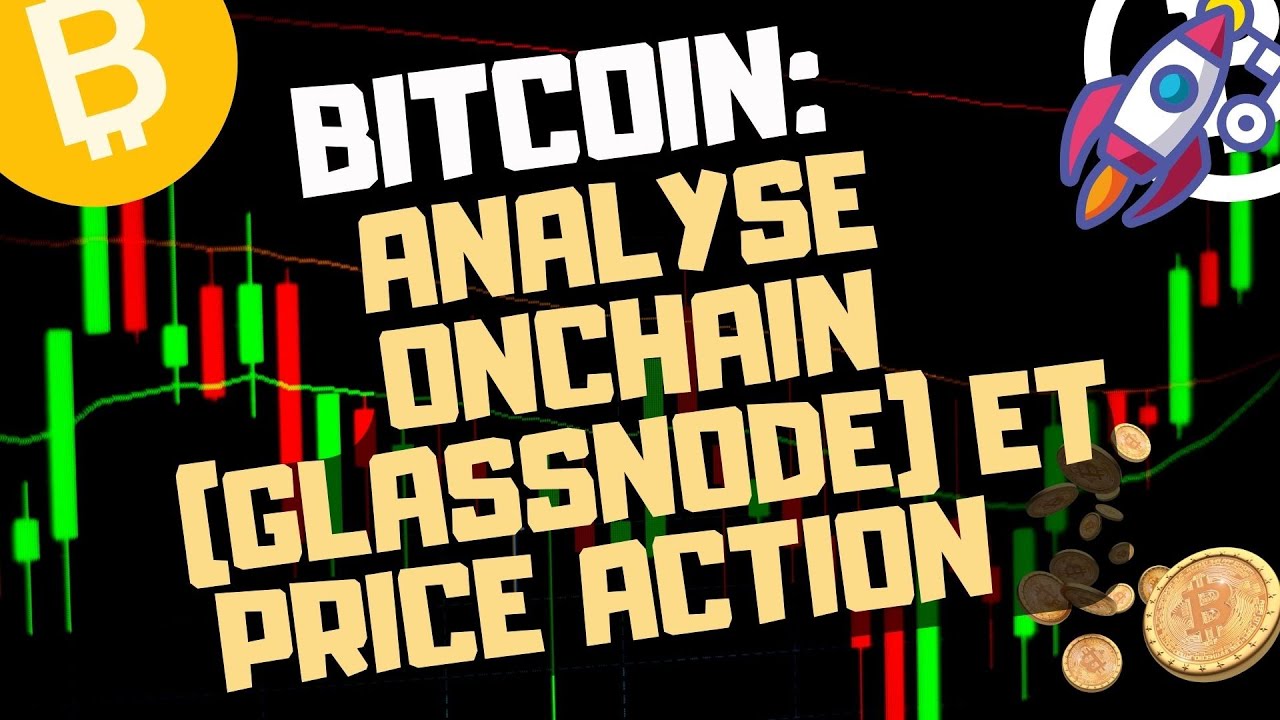 BITCOIN : ANALYSE ONCHAIN (GLASSNODE) + ANALYSE CHARTS ET PRICE ACTION ...