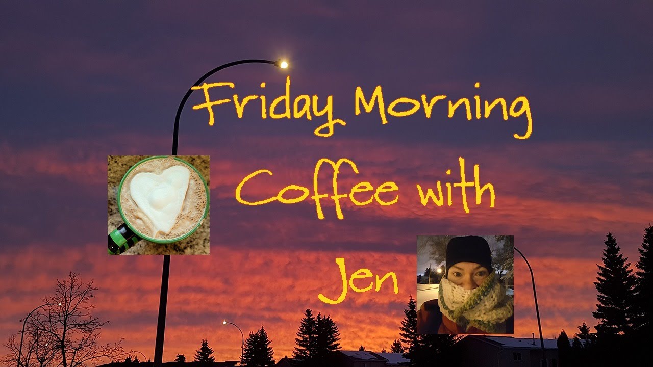 Friday Morning Coffee with Jen - YouTube
