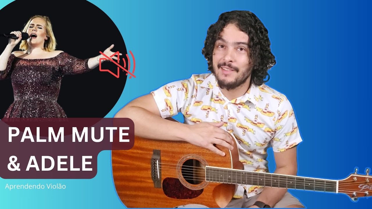Aprendendo Violão #48 - Palm Mute & Adele - YouTube
