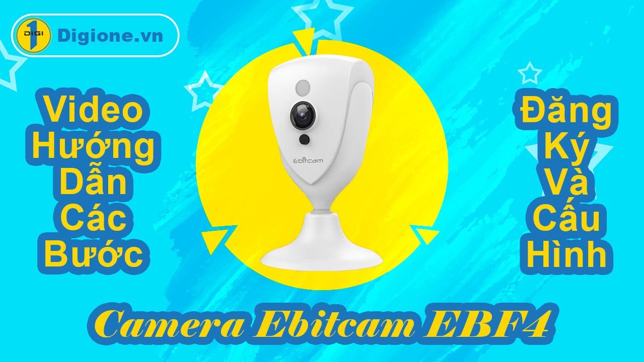 Hướng dẫn đăng ký tài khoản và cấu hình camera Ebitcam EBF4 đơn giản ai ...