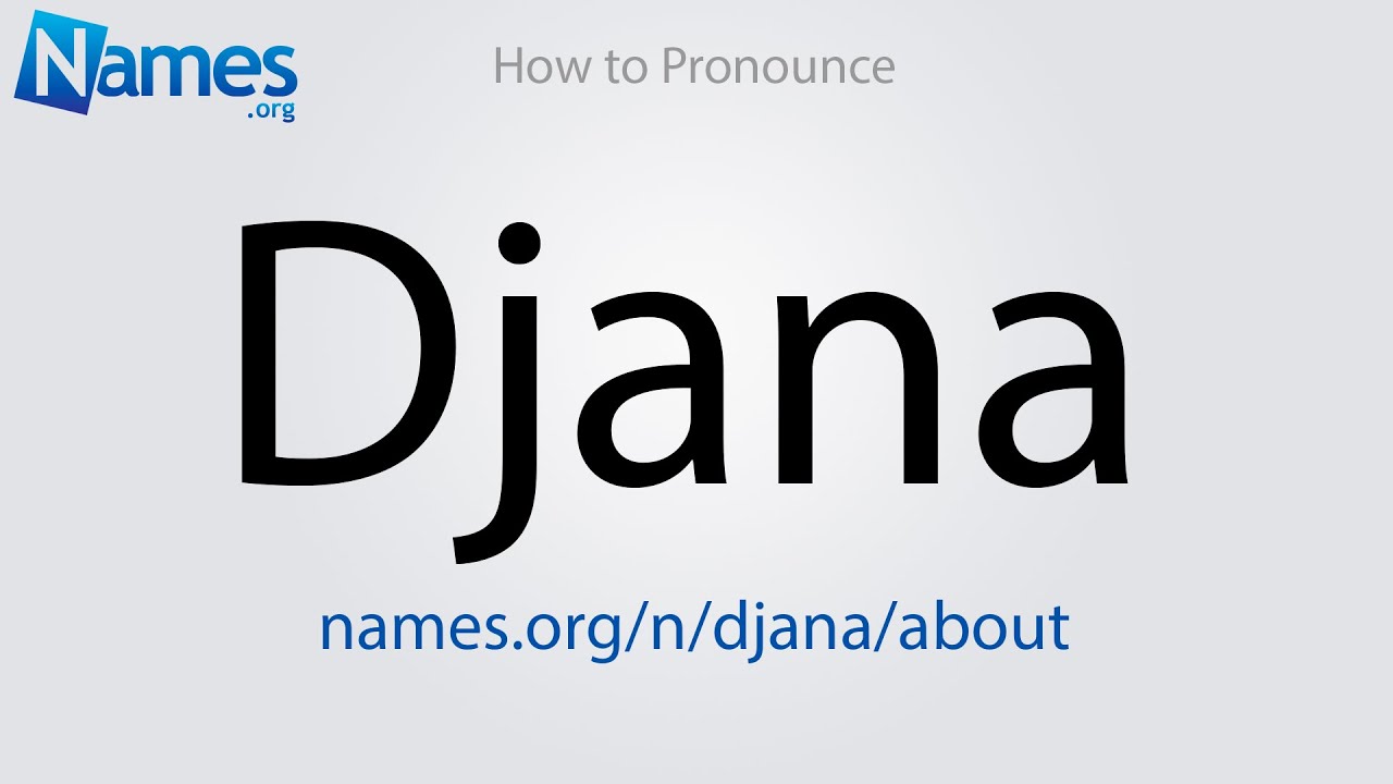 How to Pronounce Djana - YouTube