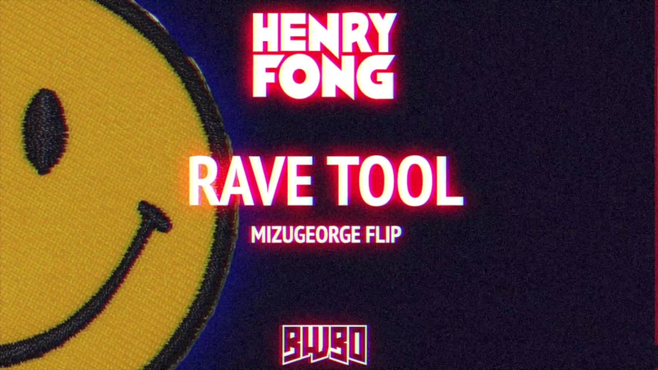 Henry Fong - Rave Tool (MizuGeorge Flip) [BWBO PREMIERE] - YouTube