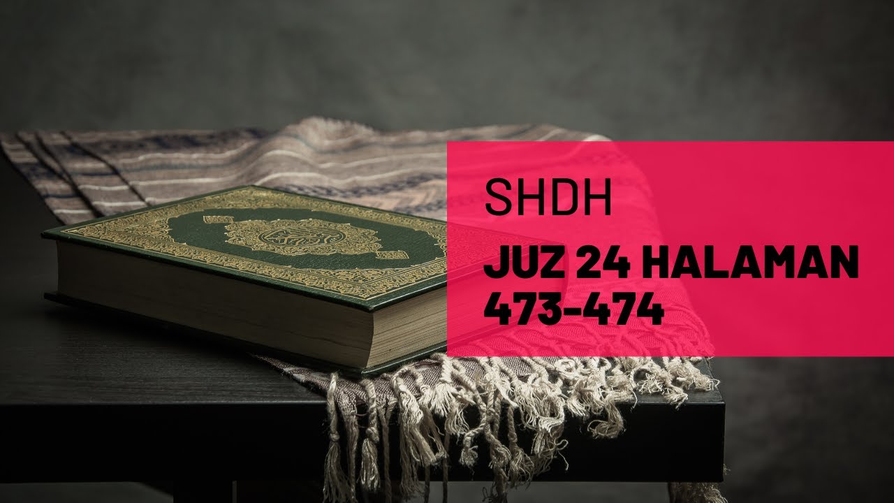 SHDH - Juz 24 Halaman 473-474 - YouTube