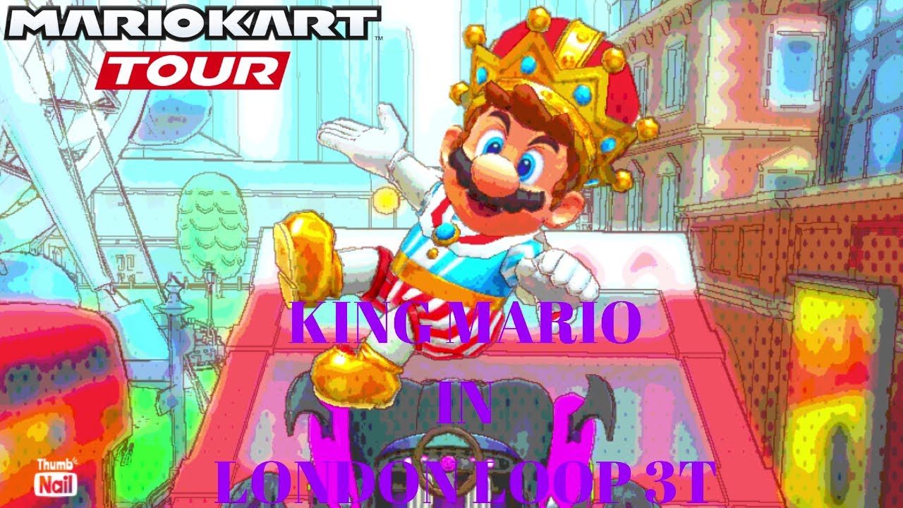 Mario Kart Tour - King Mario in London Loop 3T - YouTube