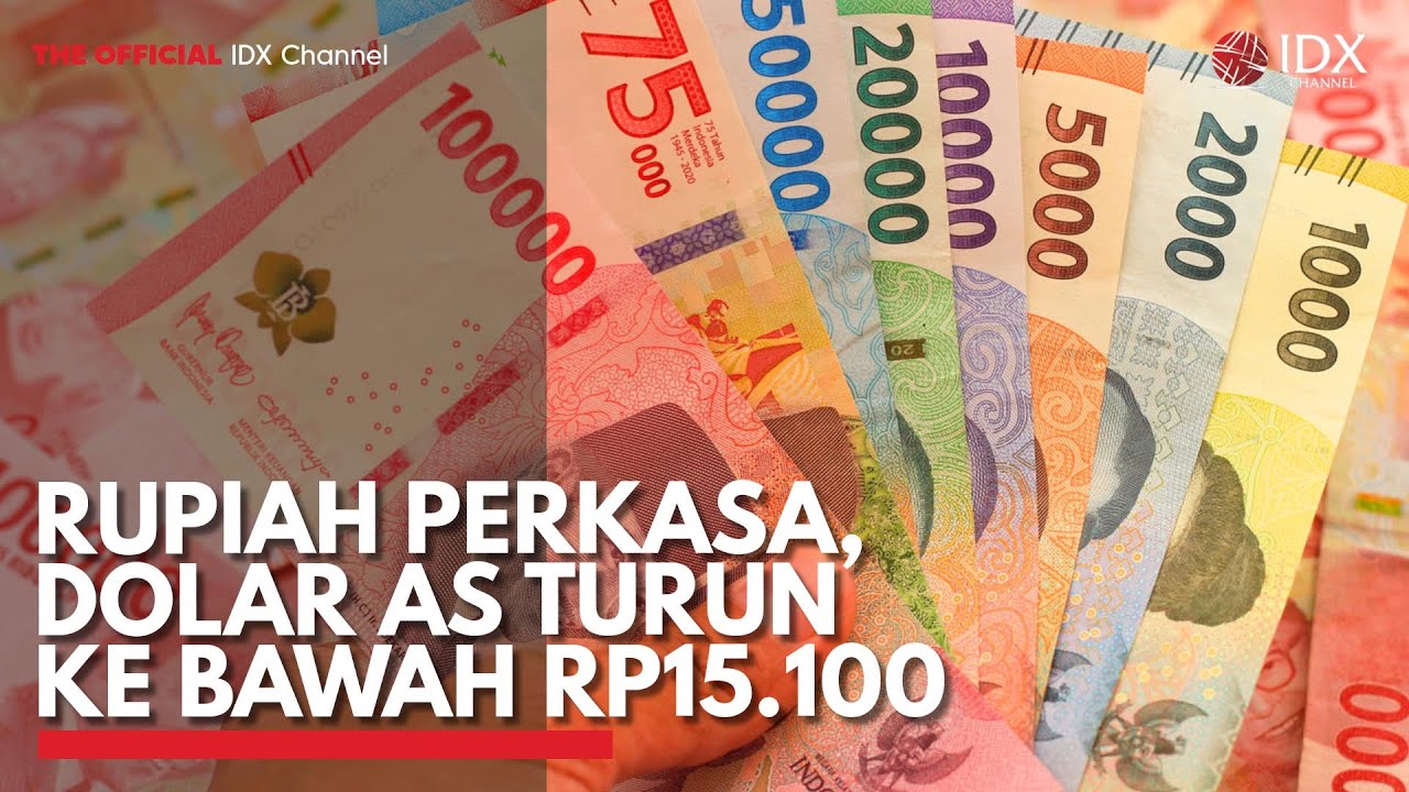 Rupiah Perkasa, Dolar AS Turun ke Bawah Rp15.100 | IDX CHANNEL - YouTube