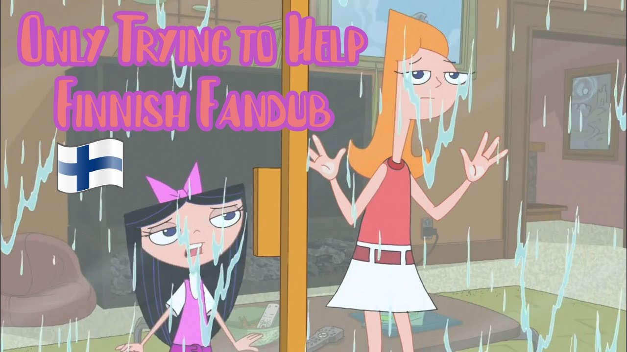 Phineas and Ferb - Only Trying to Help (Finnish Fandub) - YouTube