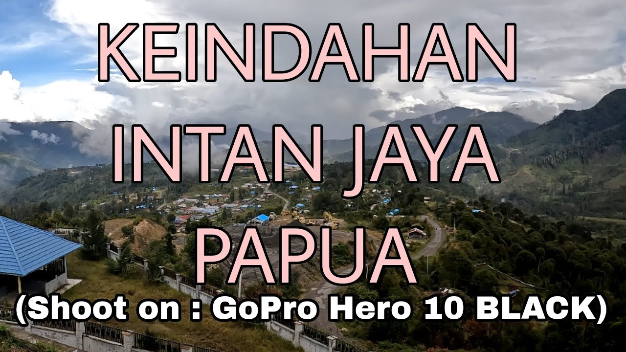 INDAHNYA INTAN JAYA - PAPUA ️ - YouTube