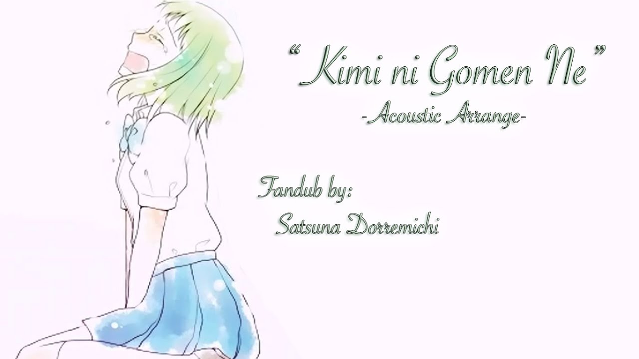 Kimi ni Gomen Ne ~Acoustic Arrange~ - Fandub Español/Latino (Satsuna ...