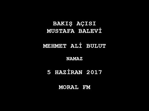 Bakış Açısı - 5 Haziran 2017 - Namaz