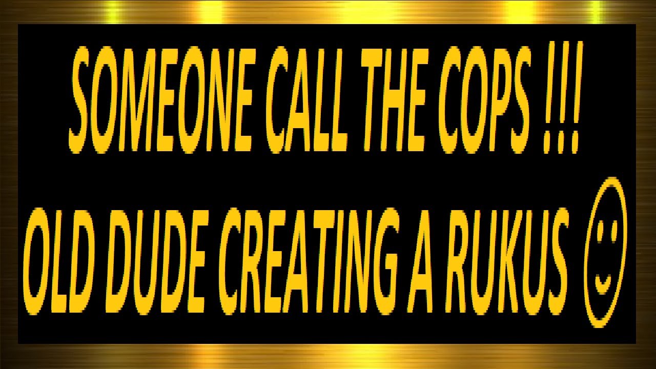 SOMEONE CALL THE COPS - YouTube