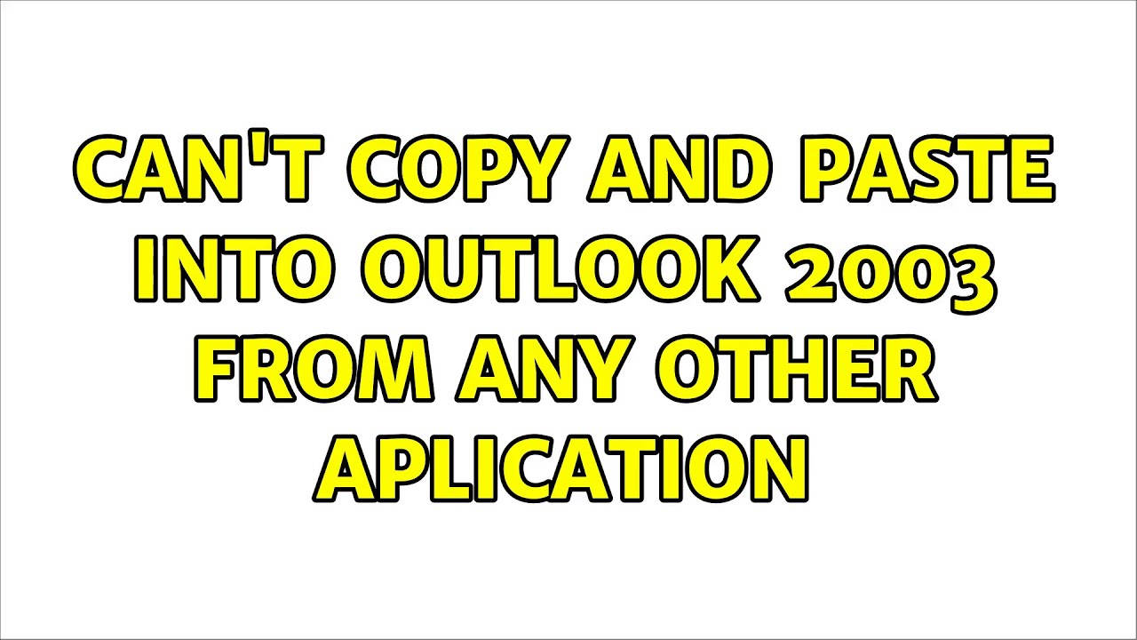 Can t Copy And Paste Into Outlook 2003 From Any Other Aplication 2 Can t Copy And Paste Into Outlook 2003 From Any Other Aplication 2