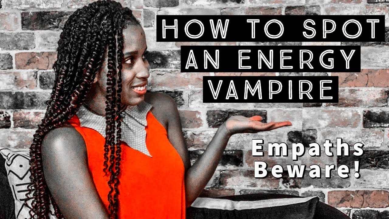 What Is an Energy Vampire and How to Identify One? - YouTube