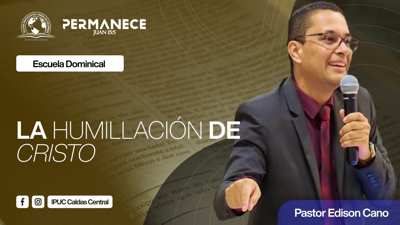 La humillación de Cristo || Pastor Edison Cano || IPUC Caldas Central ...