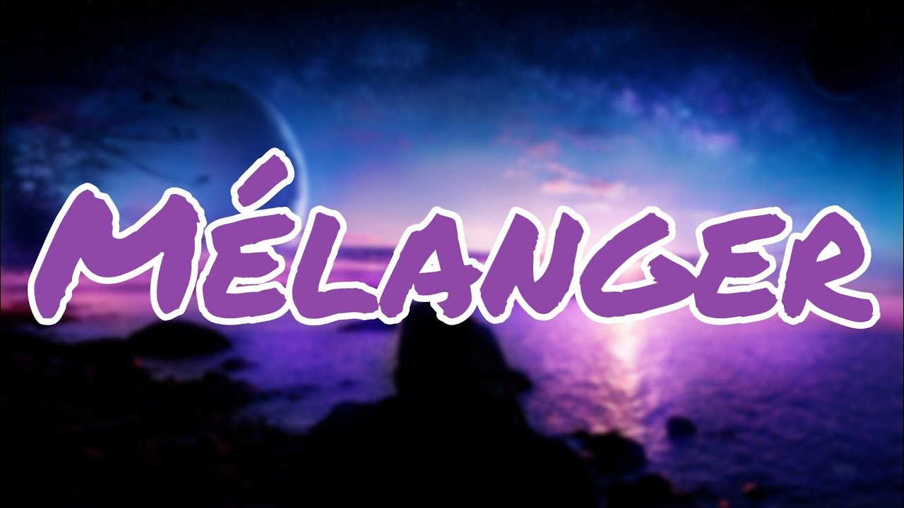 Mélanger - Luv Resval (Paroles/Lyrics) - YouTube