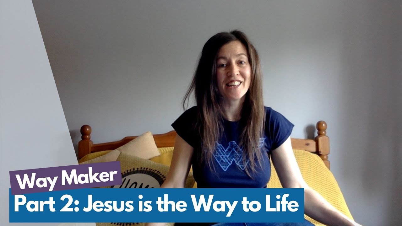 Way Maker Part 2: Jesus is the Way to Life - YouTube