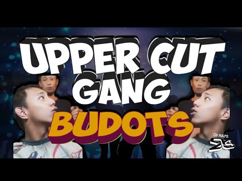 UPPER CUT GANG BUDOTS - DJ RAYS - YouTube