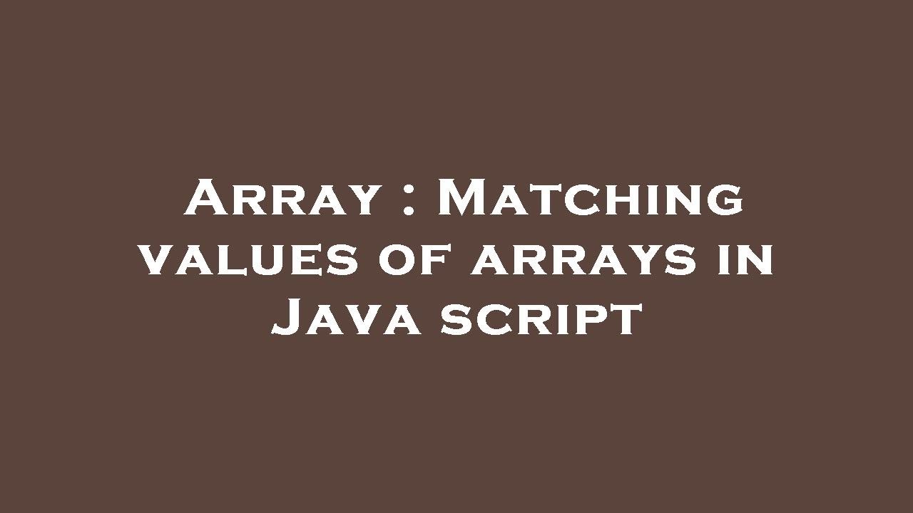 Array Matching Values Of Arrays In Java Script Youtube 0611