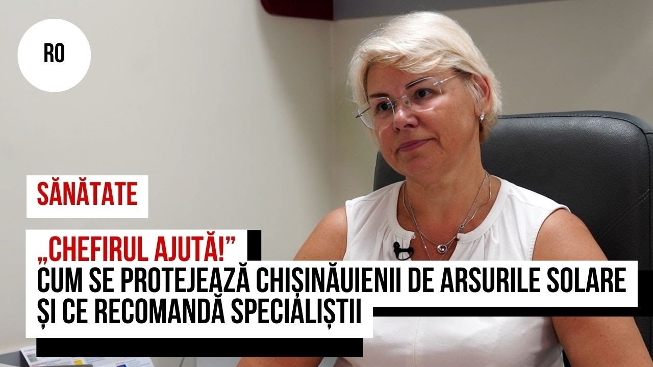 „Chefirul ajută!” Cum se protejează chișinăuienii de arsurile solare și ...