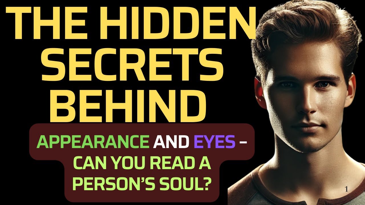 THE HIDDEN SECRETS BEHIND APPEARANCE AND EYES – CAN YOU READ A PERSON’S ...