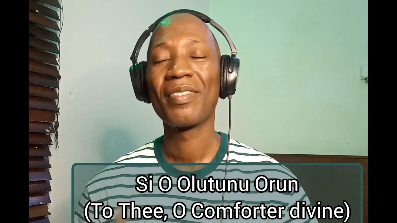 Si O Olutunu Orun (To Thee O Comforter Divine) English Subtitled - YouTube