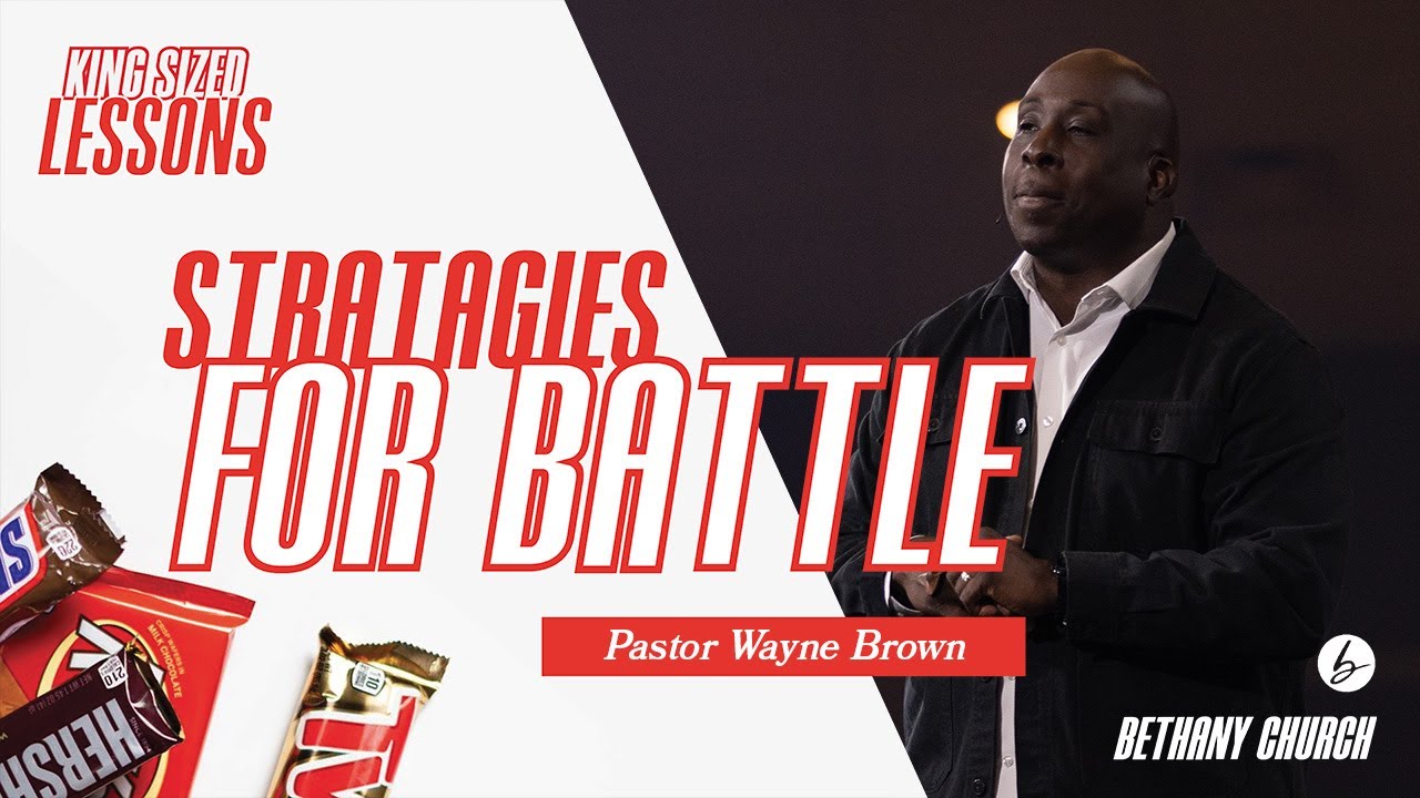 Ephesians 6 - Strategies for Battle | Wayne Brown | Bethany Church ...