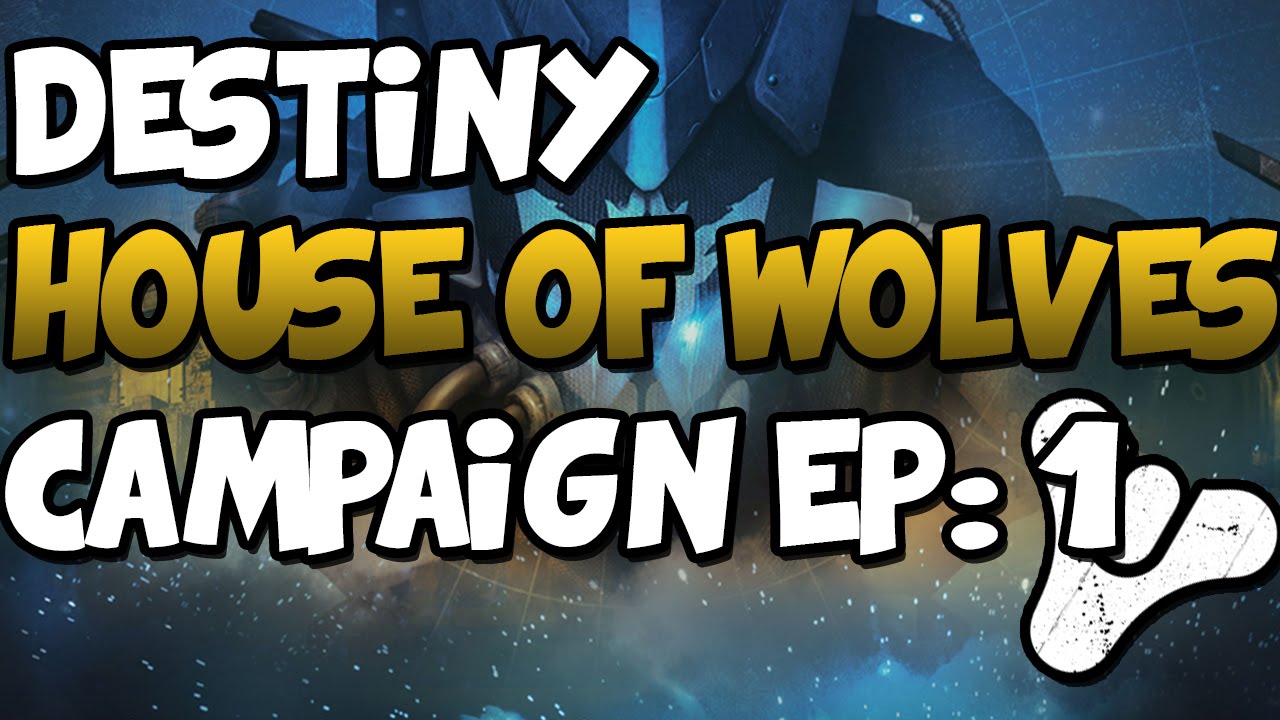 Destiny - House Of Wolves Campaign Episode 1 - YouTube