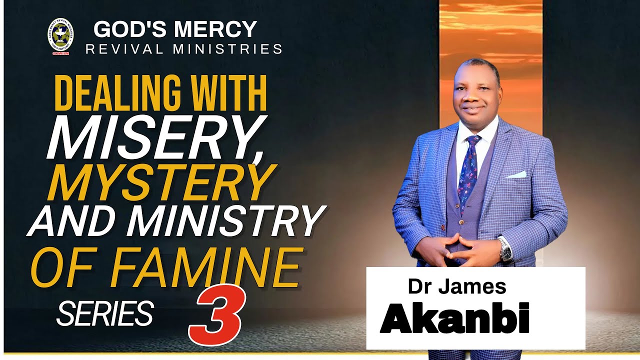 DR JAMES AKANBI (LIVE) - DEALING WITH MISERY, MYSTERY and MINISTRY OF FAMINE Series 3. - YouTube