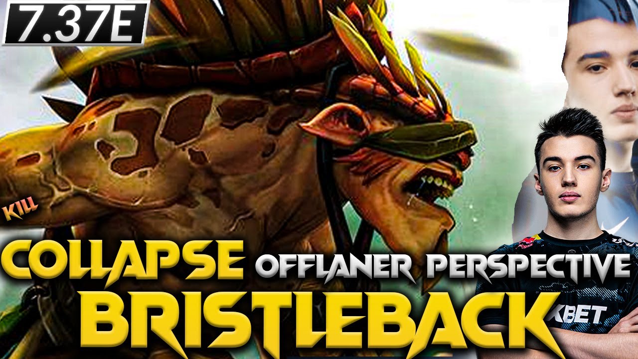 7.37E - Crazy Collapse Bristleback Offlaner - Dota 2 Pro Full Gameplay (no commentary) | guide ...