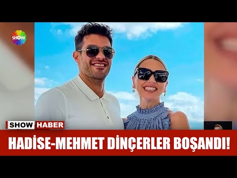 Hadise-Mehmet Dinçerler boşandı!