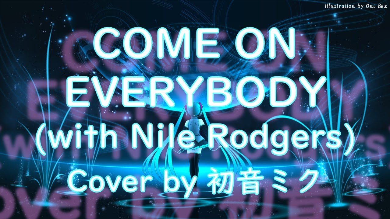 COME ON EVERYBODY(with Nile Rodgers) / TM NETWORK【初音ミク】 - YouTube