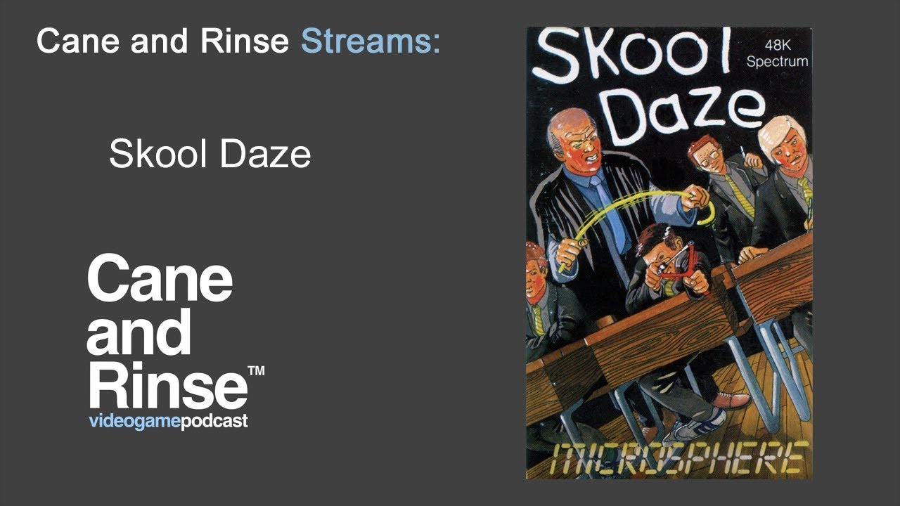 Cane and Rinse Streams Episode 31 - Skool Daze on the ZX Spectrum 48k ...