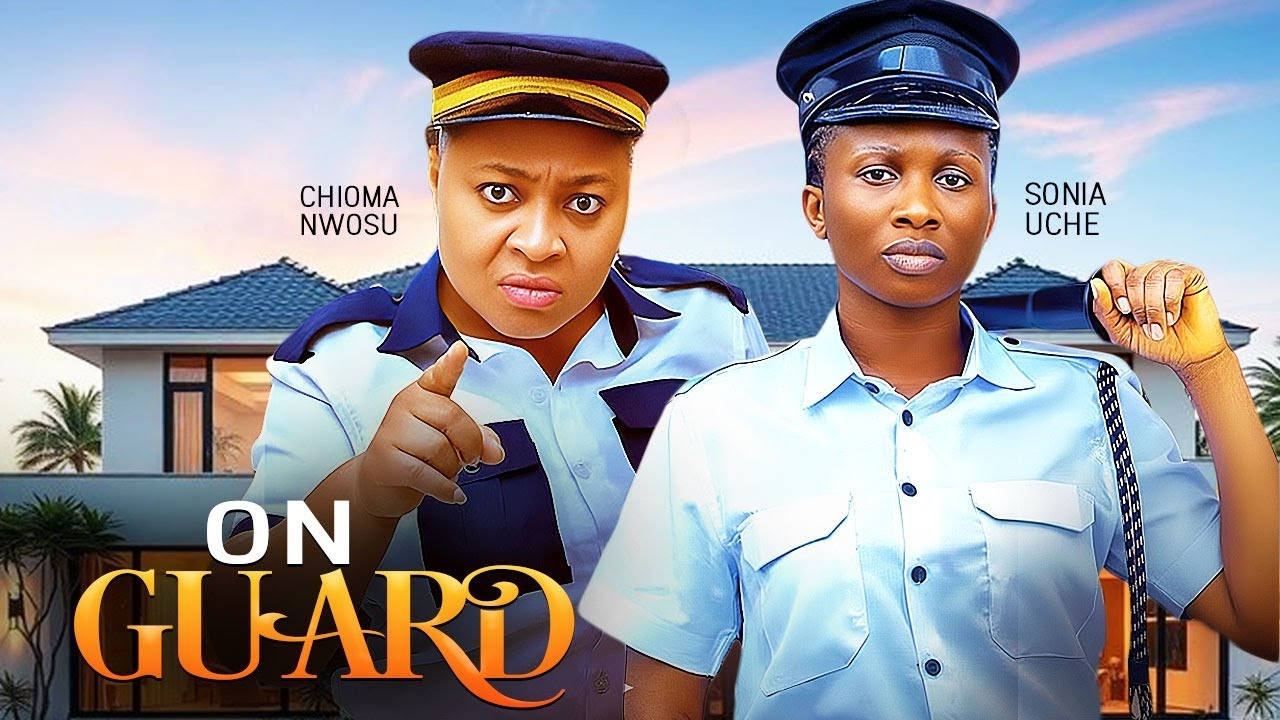 ON GUARD | SONIA UCHE | CHIOMA NWOSU - NIGERIAN MOVIE - YouTube