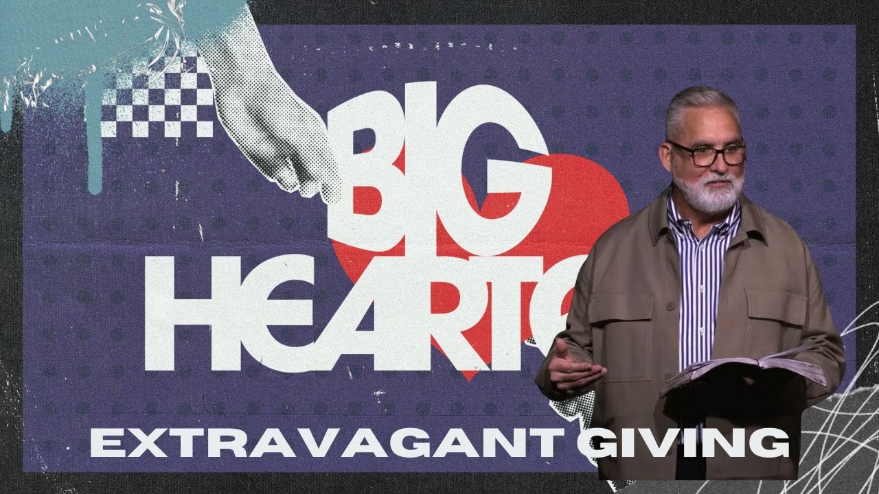 Extravagant Giving | Big Hearted - YouTube