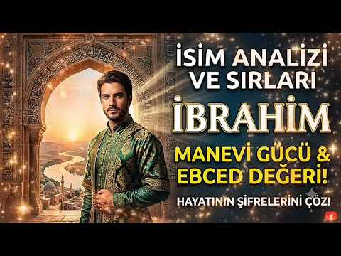 İbrahim İsminin Büyük Sırrı! 😱 Ebced Değeri ve Manevi Gücü (Şok Olacaksınız)