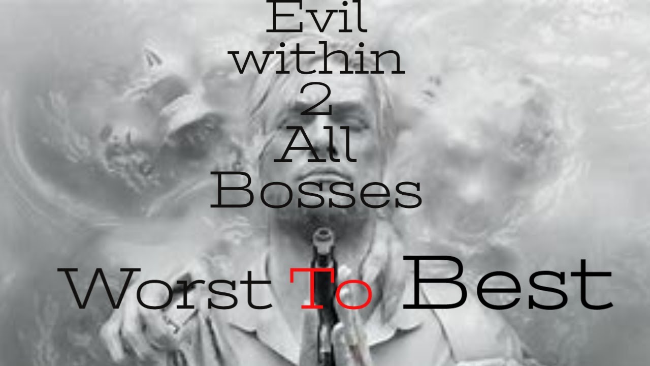 The Evil Within 2 All Bosses Ranked From Worst To Best - YouTube