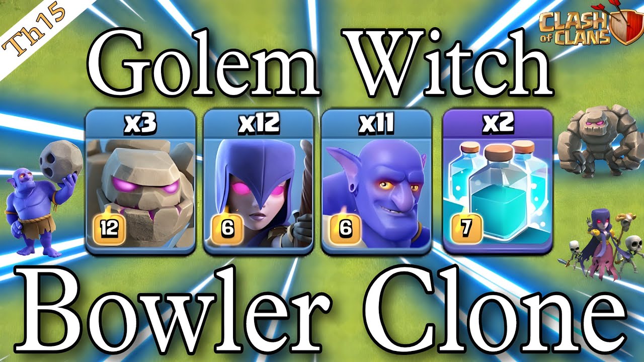 Th15 Golem Witch Bowler Attack Strategy With Clone Spells - Clash of ...